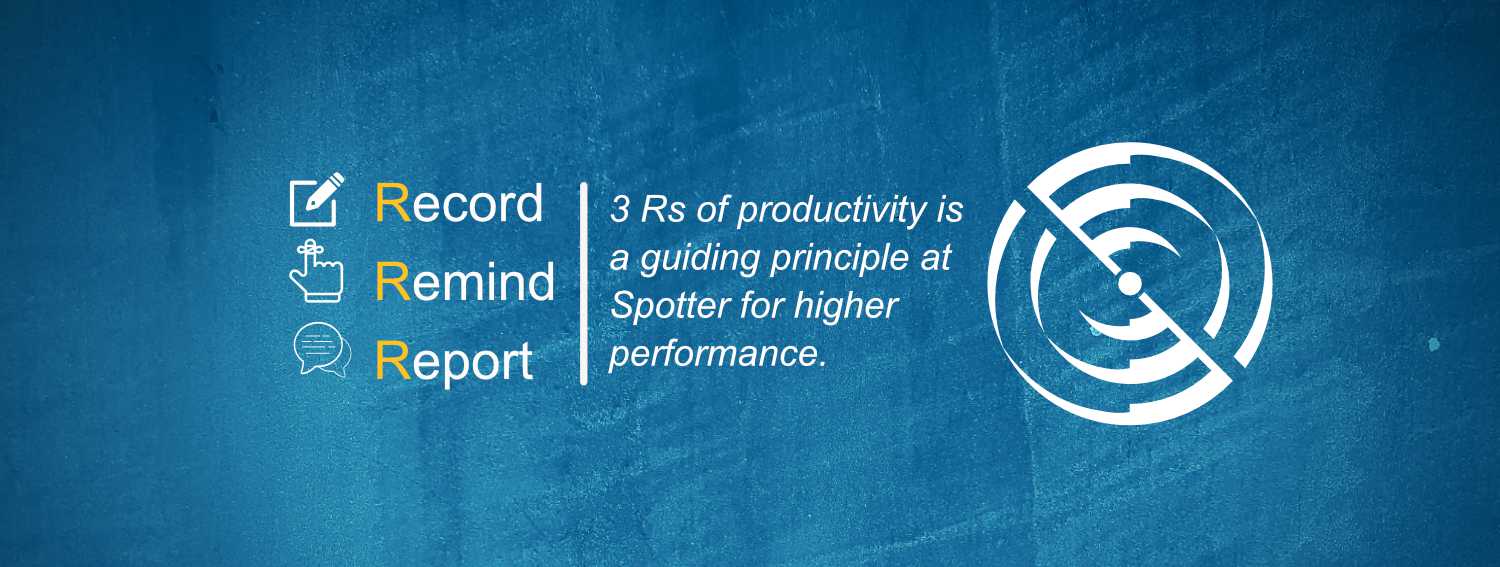 Record, Remind and Report, The 3 R's of Getting Things Done | Spotter ...