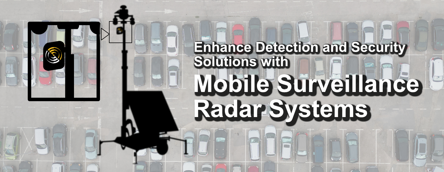 Enhance Detection and Security Solutions with Mobile Surveillance Radar ...
